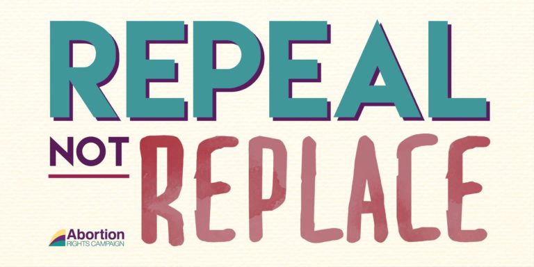 Repeal Not Replace Abortion Rights Campaign